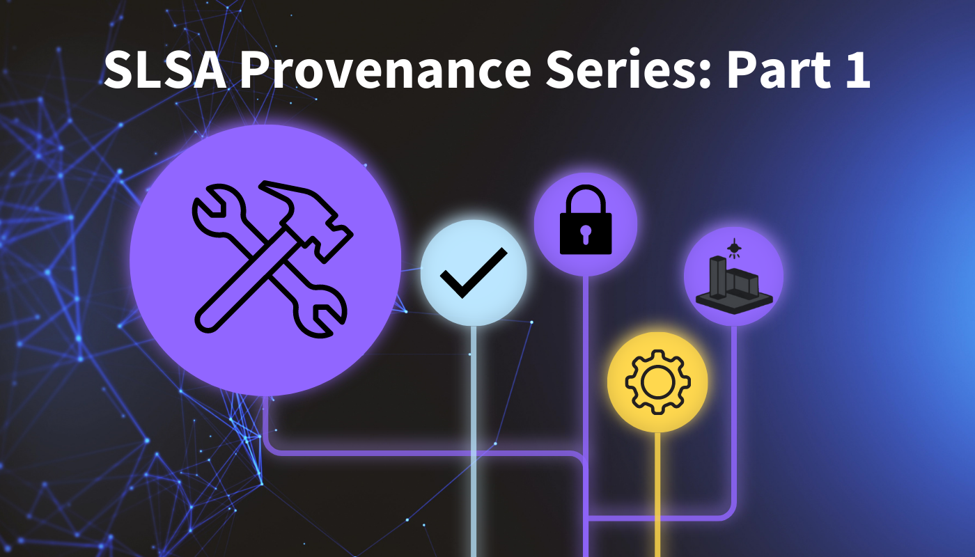 SLSA Provenance Blog Series, Part 1: What Is Software Attestation