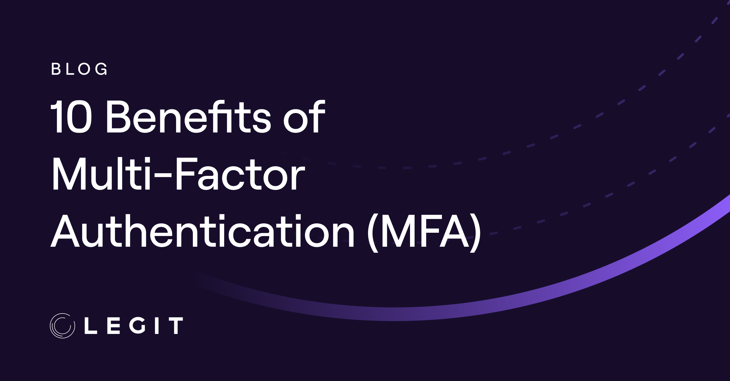 10 Benefits of Multi-Factor Authentication (MFA)