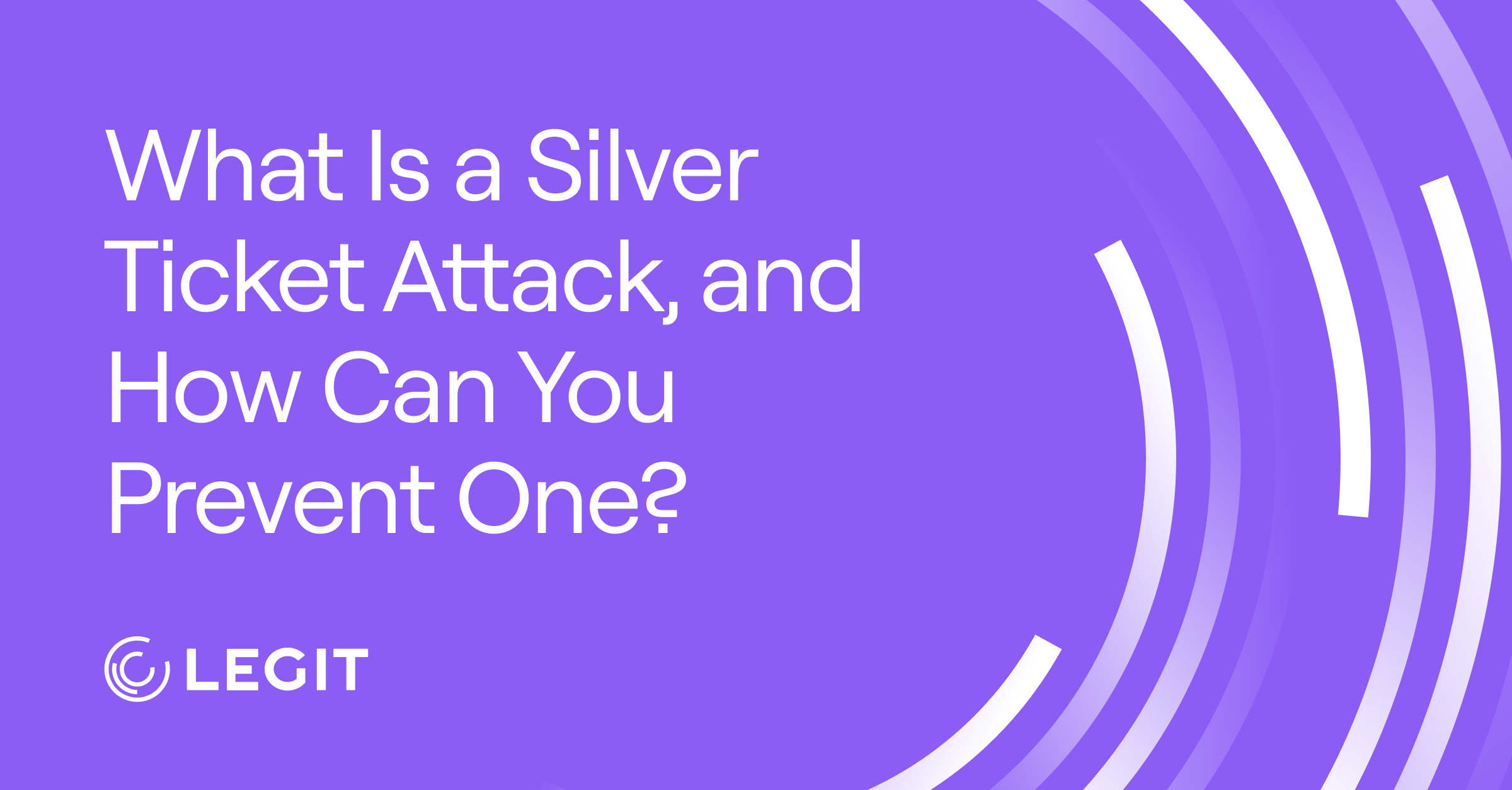 What Is a Silver Ticket Attack, and How Can You Prevent One?